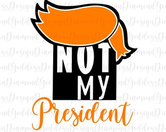 Not My President Svg | Etsy