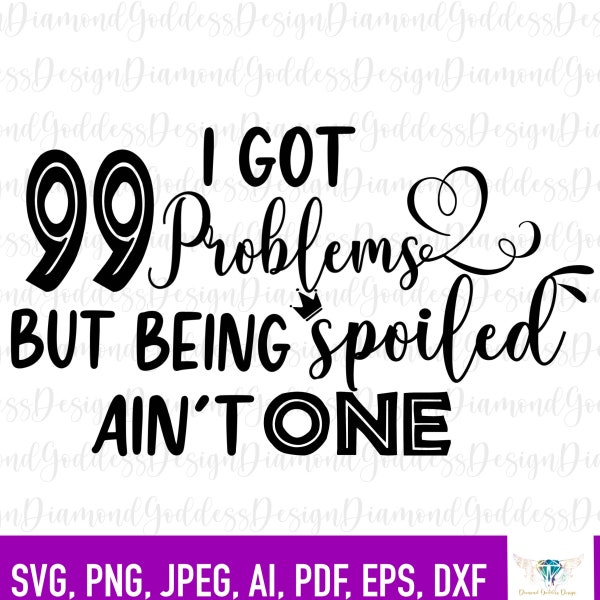 I Got 99 Problems but a Aint One Svg - Etsy