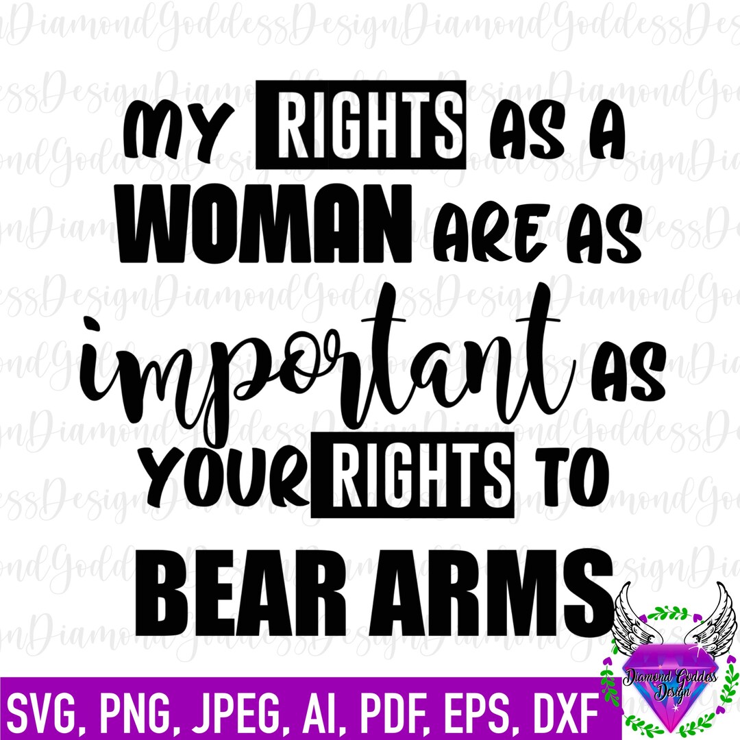 My Rights Are Important SVG, Blm, Bear Arms Svg, My Body My Choice Svg, Girl Power, Motivational ...