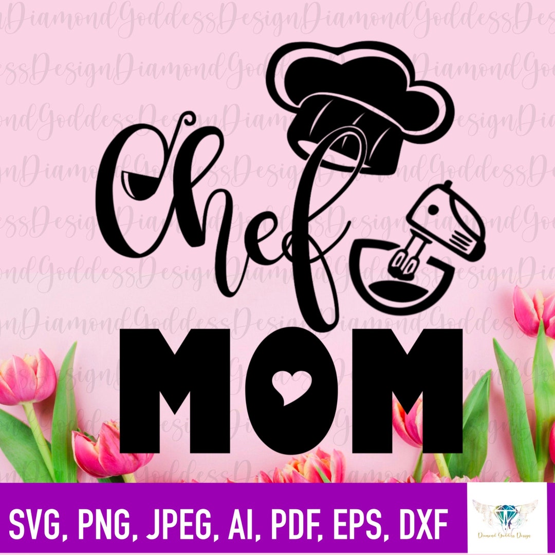 Chef Mom Svg, Mom Life, Cooking Mom Svg, Mothers Day, Gift for Mom, Mom ...