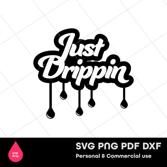 Just Dripping DRIP Cutting File SVG Wall Art Design | Etsy
