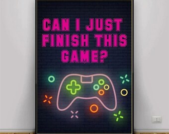 Can I Just Finish This Game Gaming Poster Print Gamer Wall - Etsy
