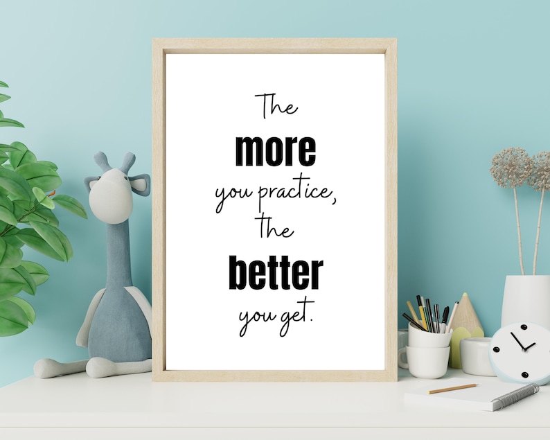 The More You Practice the Better You Get,motivational Homeschool ...