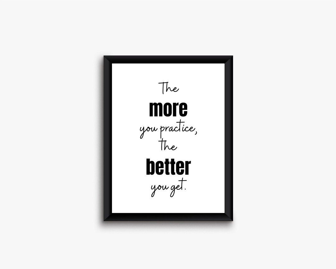 The More You Practice the Better You Get,motivational Homeschool ...