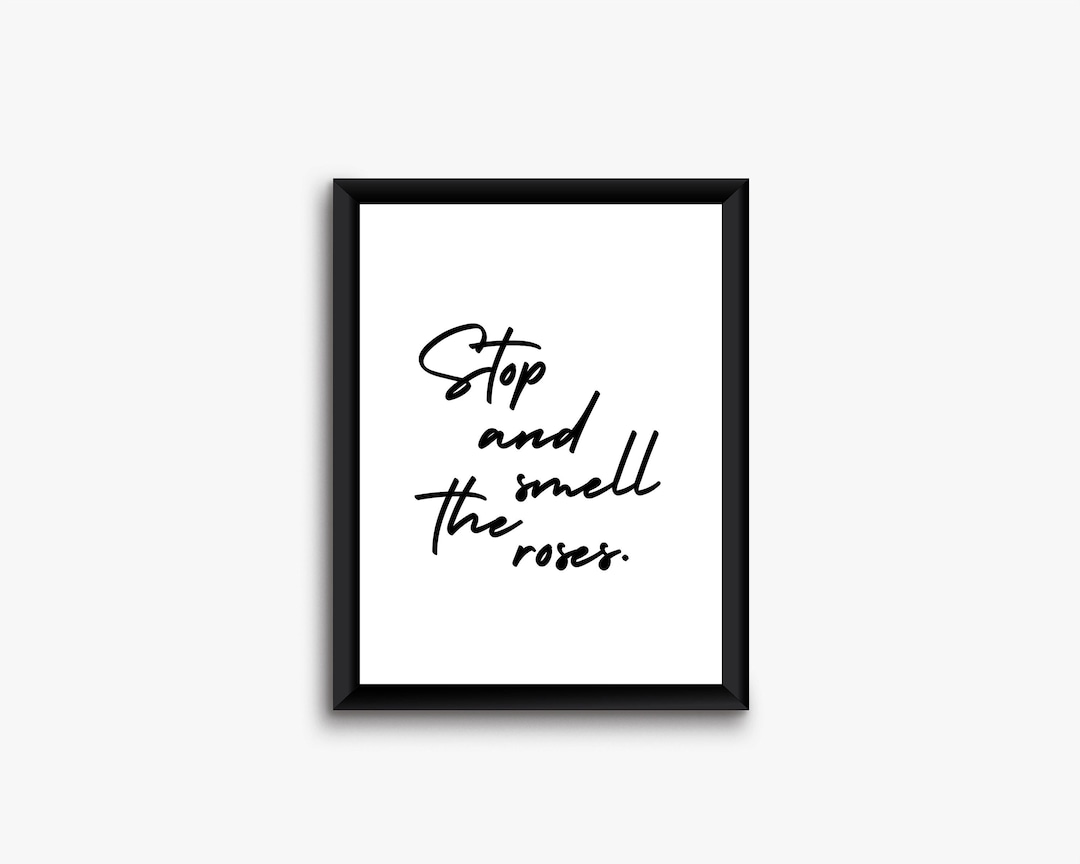 Stop and Smell the Roses Printable Wall Art, Inspirational Wall Art ...