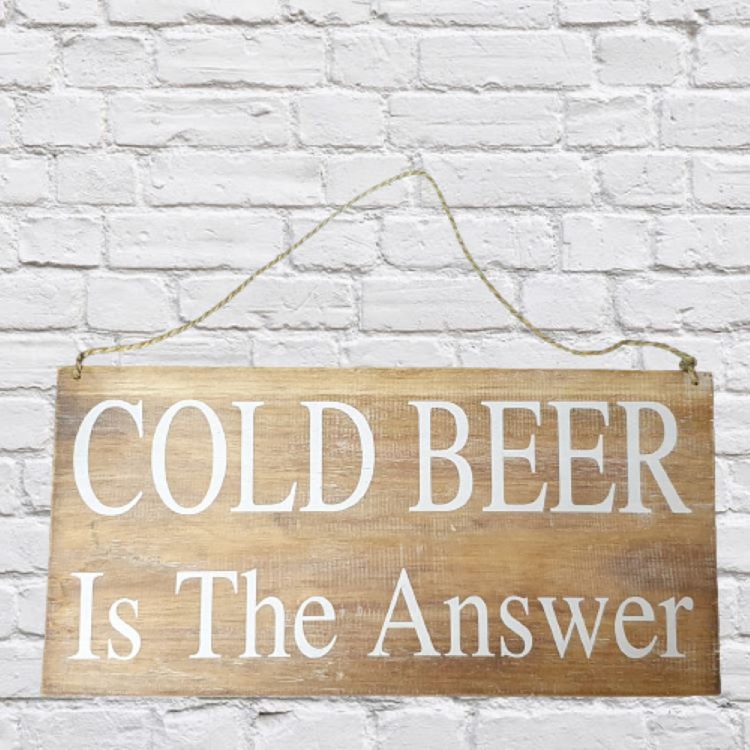 Hanging Wooden Painted Sign cold Beer is the Answer - Etsy