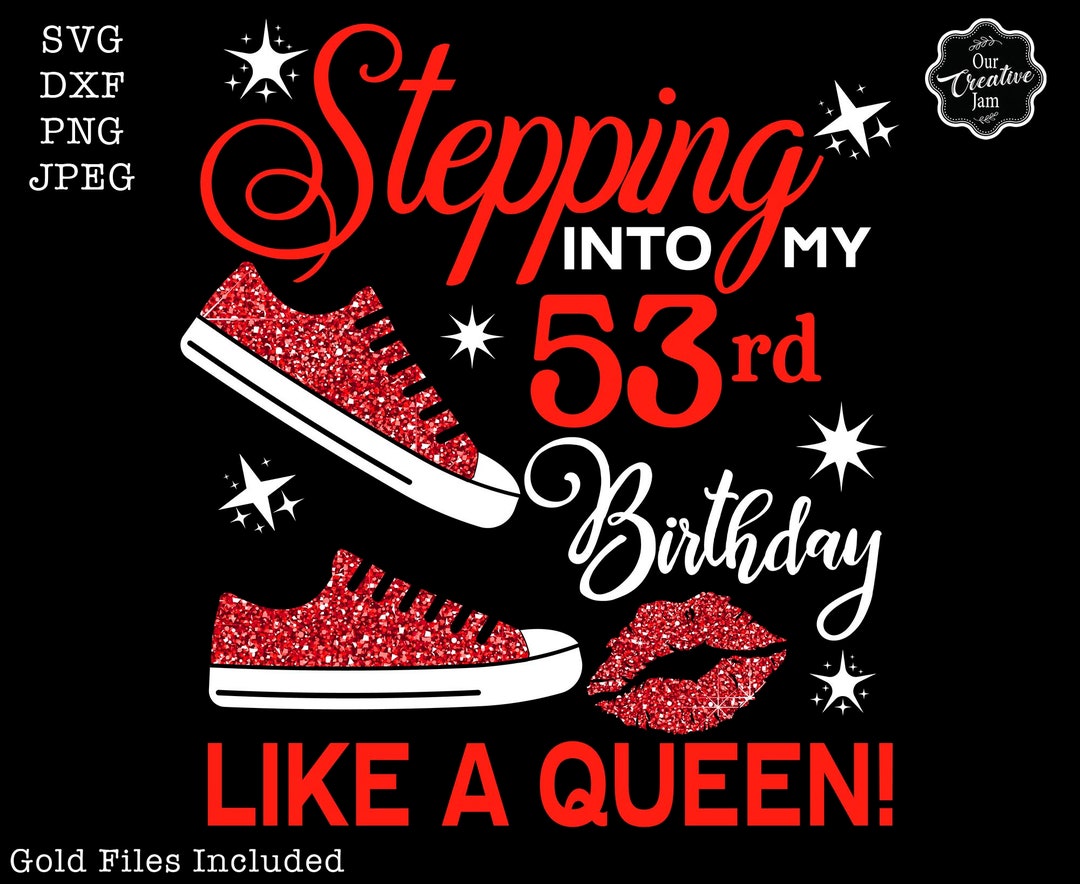 Stepping Into My 53rd Like a Queen SVG, 53rd Birthday Svg, 53 Birthday ...