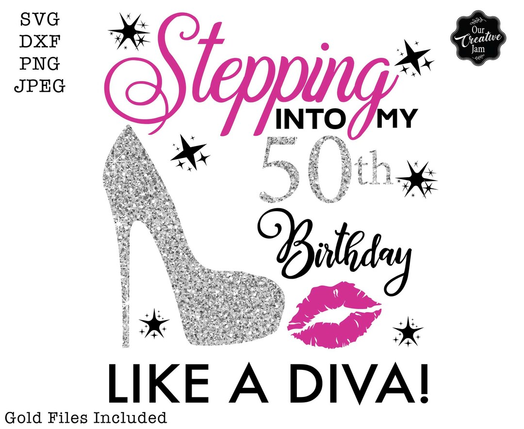 Stepping Into My 50th Birthday Like a DIVA Svg,50th Birthday Svg ...