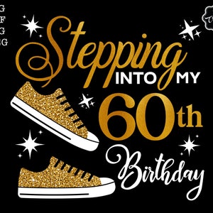 Stepping Into My 60th Birthday Svg, 60th Birthday Svg, Chapter 60 Svg ...