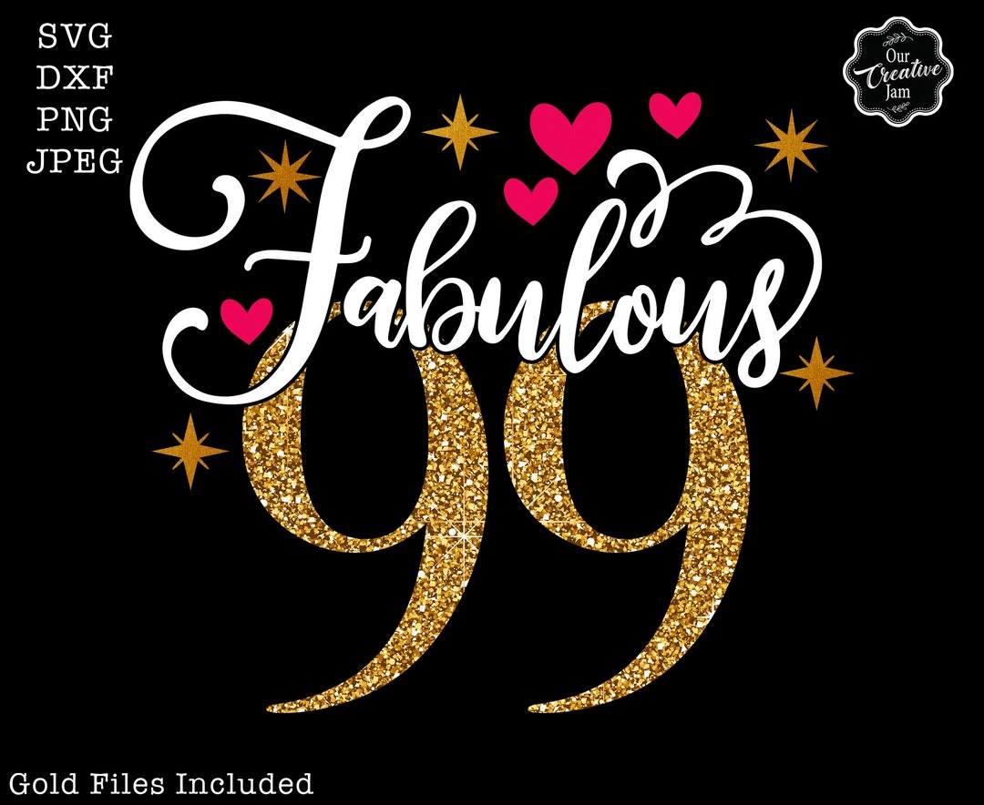 Fabulous 99 SVG File, 99 and Fabulous Svg, 99th Birthday Svg for Women ...