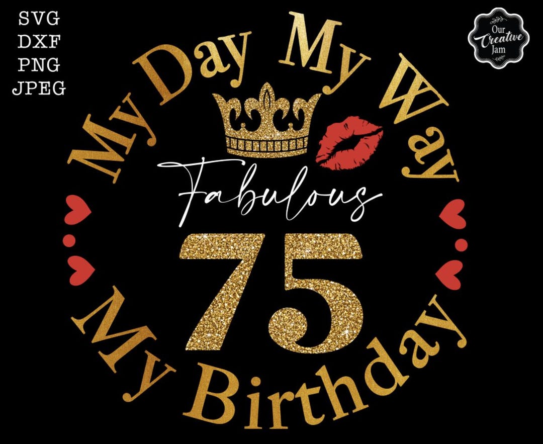 75 My Day My Way Svg, 75 Svg, 75 Birthday Svg, 75th Birthday Svg for ...