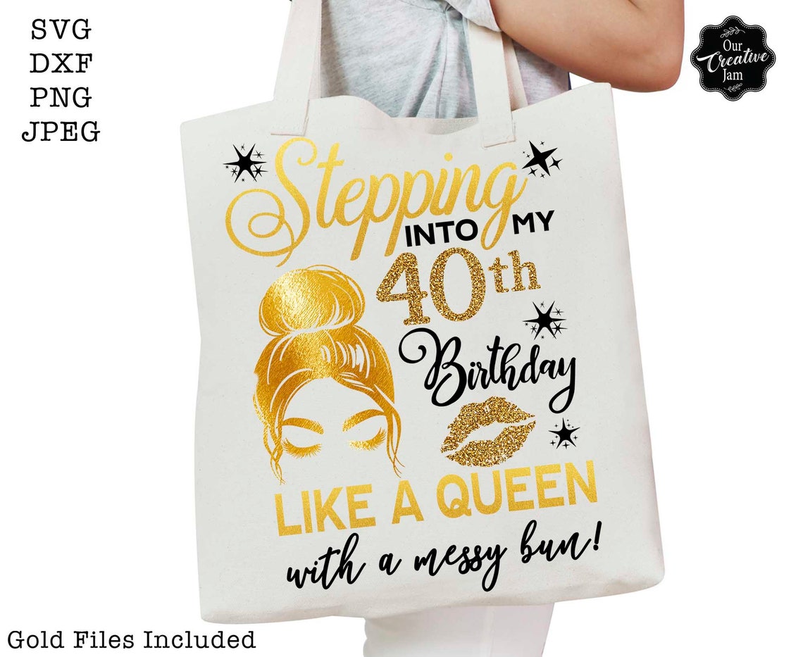 Stepping Into My 40th Birthday Like a Queen Svg, 40th Birthday Svg ...