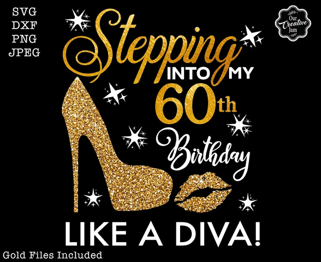 Stepping Into My 60th Birthday Like A DIVA Svg 60th Birthday Svg 60th stepping-into-my-60th-birthday-like-a-diva-svg-60th-birthday-svg-60th