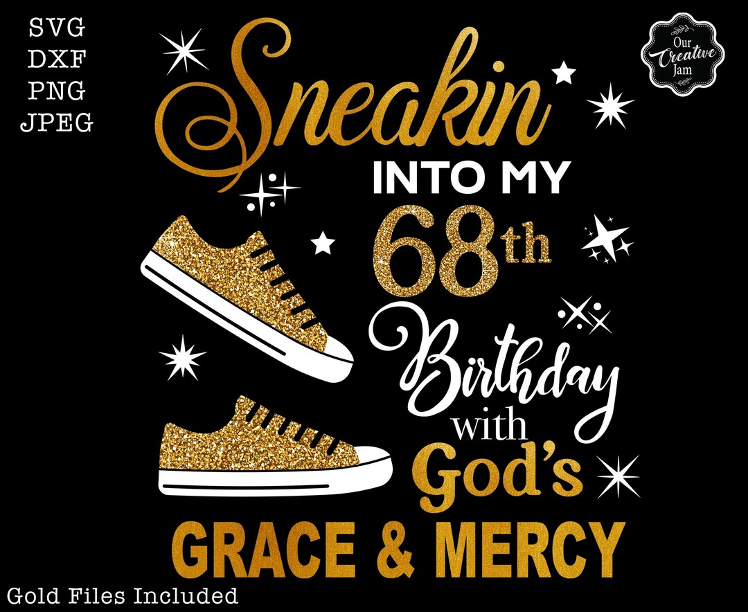 Sneakin Into My 68th Birthday With Gods Grace and Mercy Svg, 68 ...