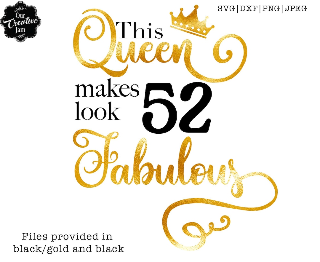 This Queen Makes 52 Look Fabulous Svg, 52 and Fabulous Svg,52nd ...