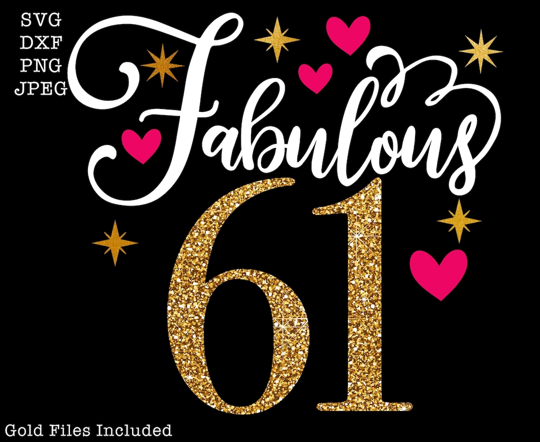 61st Birthday Svg, 61 and Fabulous Svg, Fabulous at 61 Svg, 61 and Fab ...