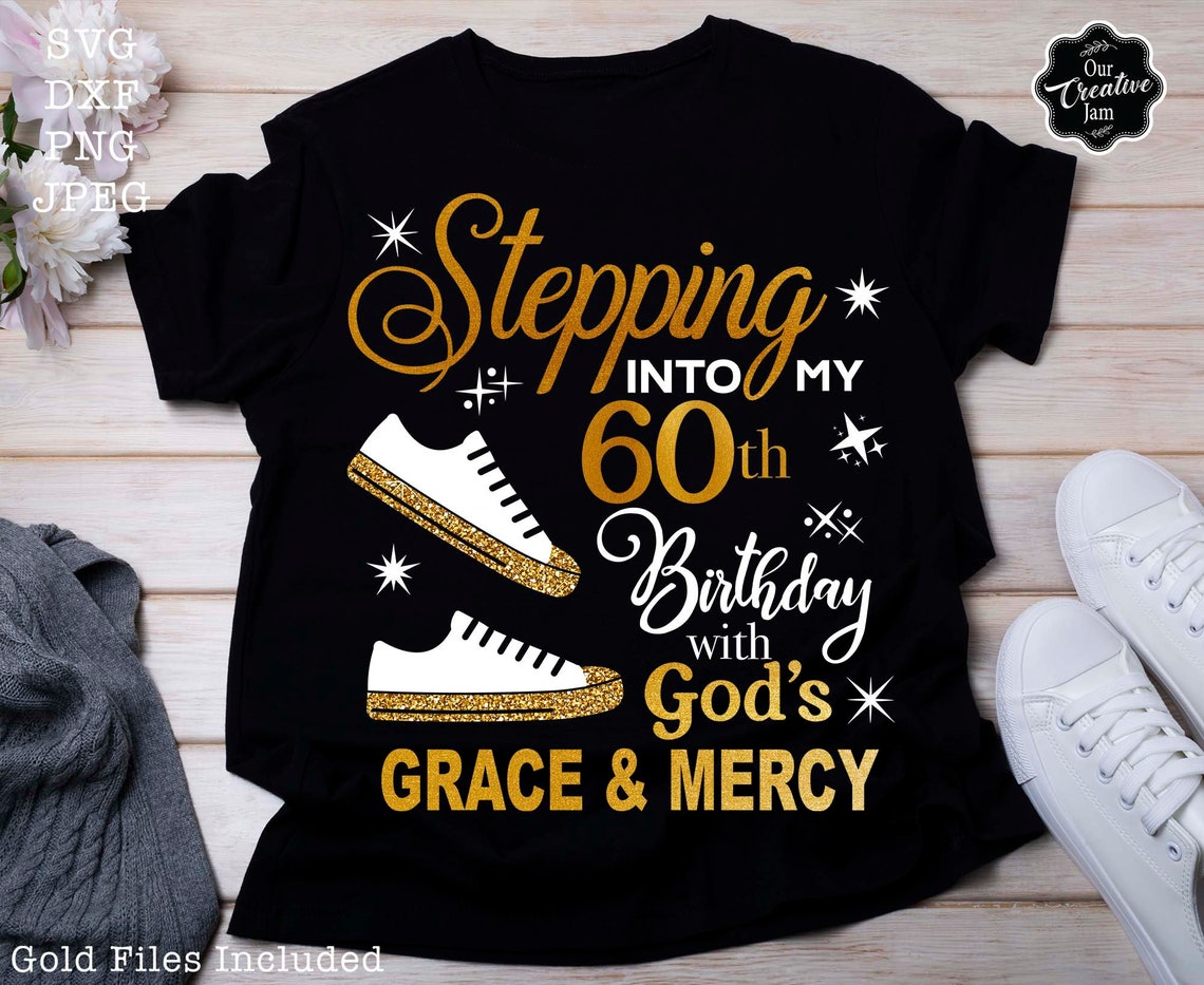 Stepping Into My 60th With God's Grace and Mercy SVG 60th - Etsy