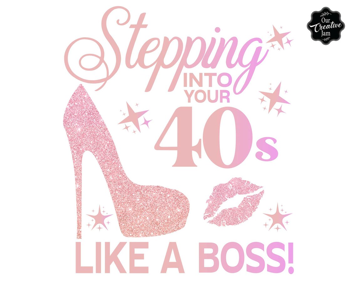Stepping Into Your 40s Like a BOSS SVG,40 and Fabulous Svg,40th ...