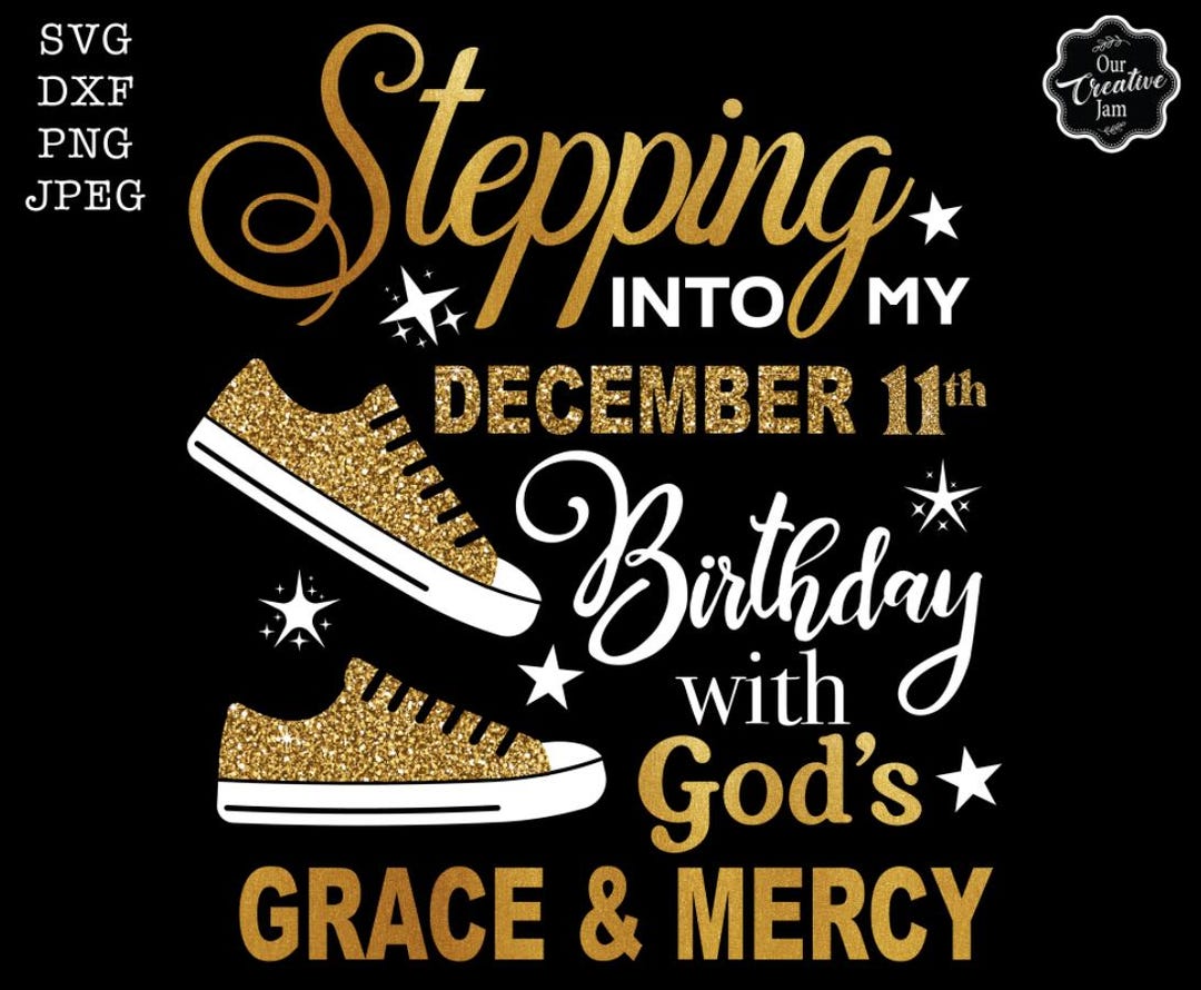 Stepping Into My December 11th Birthday Svg, December Birthday SVG ...