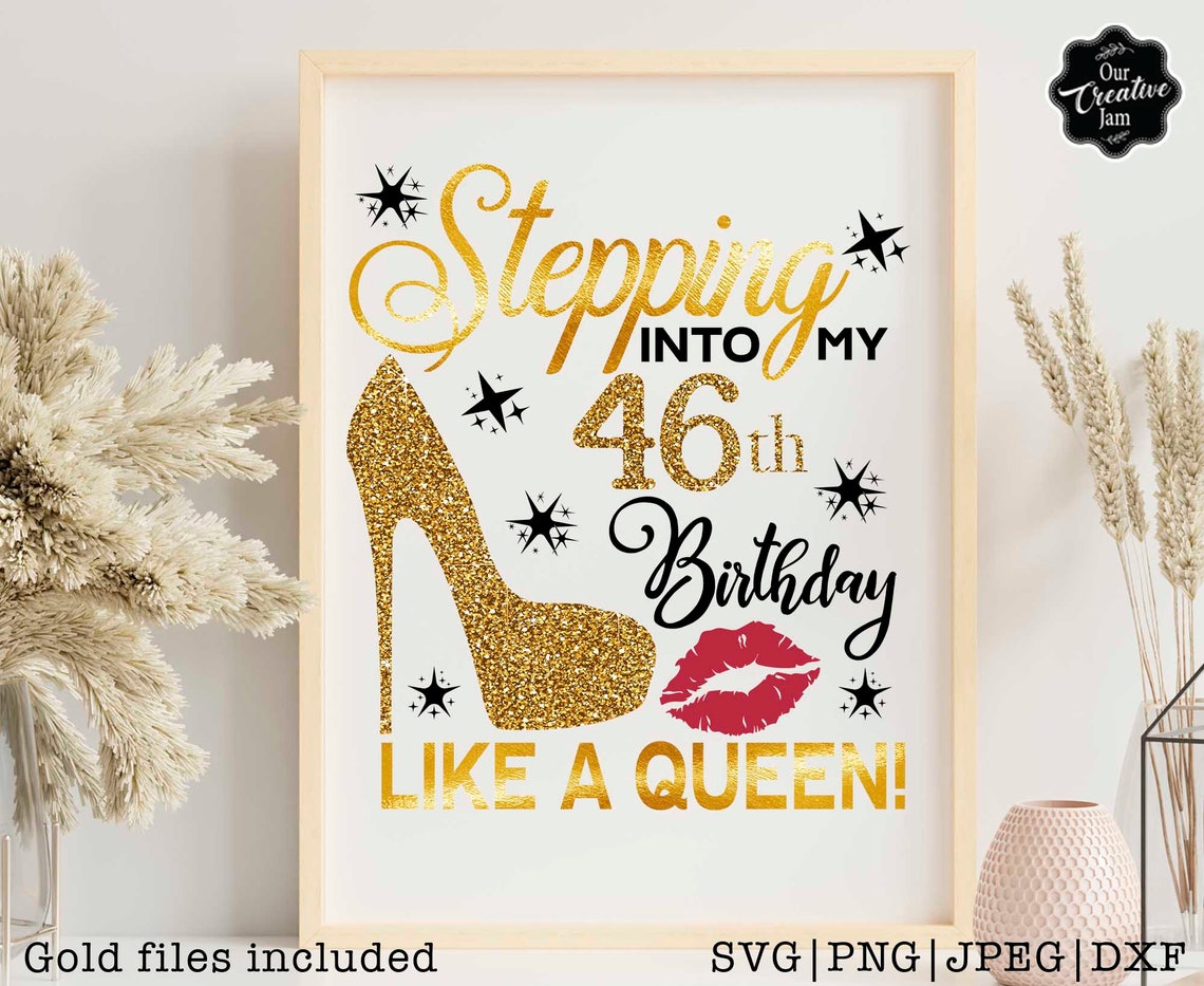 Stepping Into My 46th Like a Queen SVG, 46th Birthday Svg, 46 Birthday ...