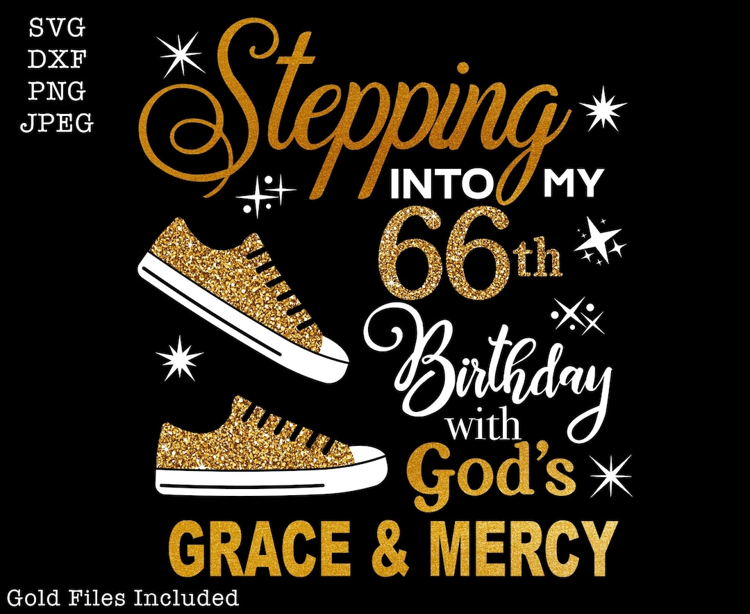 Stepping Into My 66th With God's Grace and Mercy SVG, 66th Birthday Svg ...