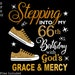 Stepping Into My 66th With God's Grace and Mercy SVG, 66th Birthday Svg ...