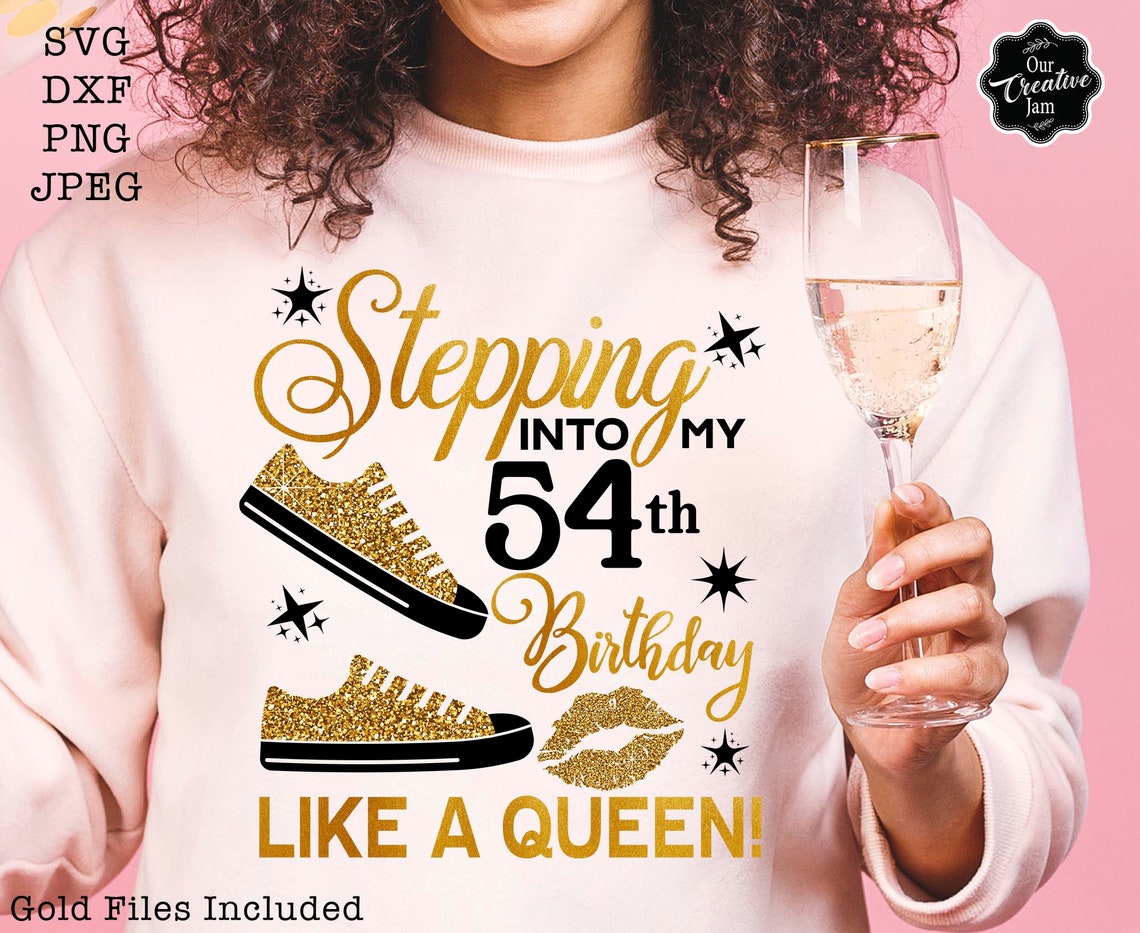 Stepping Into My 54th Like a Queen Svg 54th Birthday Svg - Etsy