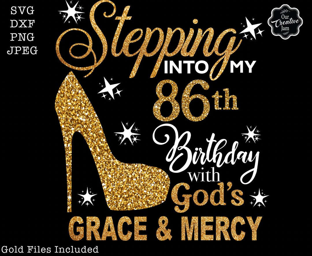Stepping Into My 86th Birthday With Gods Grace and Mercy Svg, 86 ...