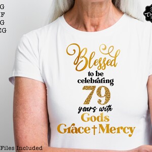 79 Birthday Gift, 79 Blessed Birthday Svg, 79 Gods Grace and Mercy Svg ...