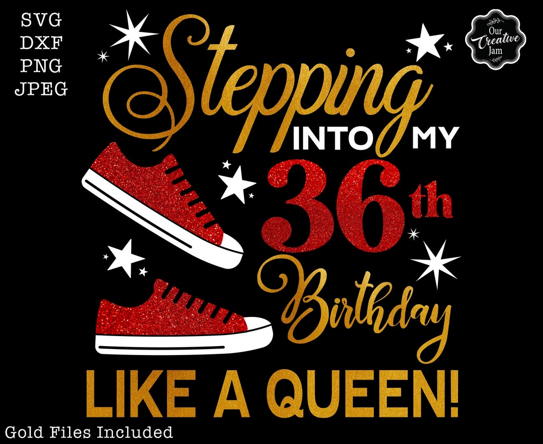 Stepping Into My 36th Like a QUEEN SVG,36 and Fabulous Svg,36th ...