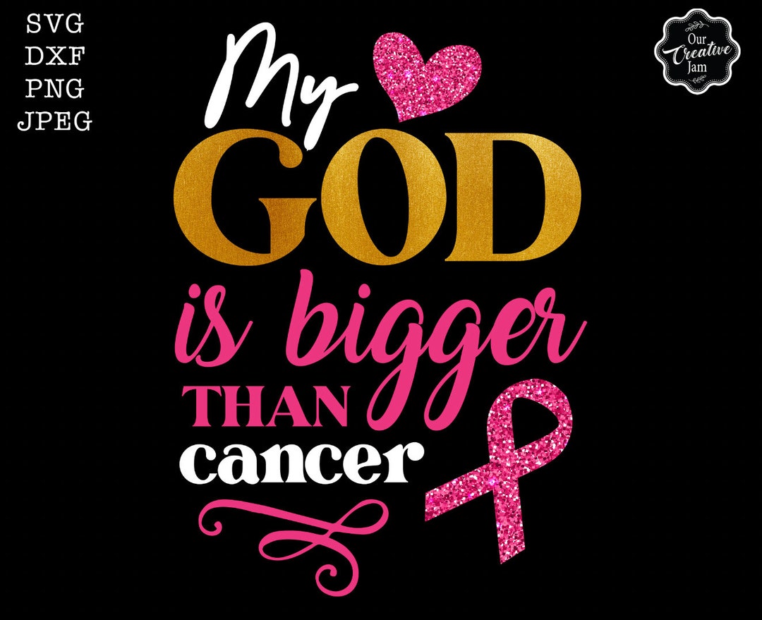 My God is Bigger Than Cancer Svg, Cancer Awareness Svg, Cancer ...