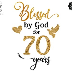 Blessed by God for 70 Years Svg, Blessed by God Svg, 70th Svg Woman ...