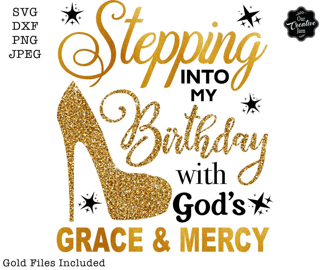 Stepping Into My Birthday With Gods Grace and Mercy Svg Gods - Etsy