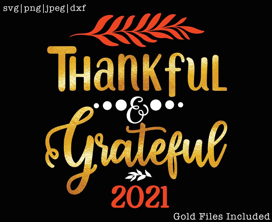 Fall 2021 Svg, Thankful and Grateful Svg, Thankful and Grateful Png ...