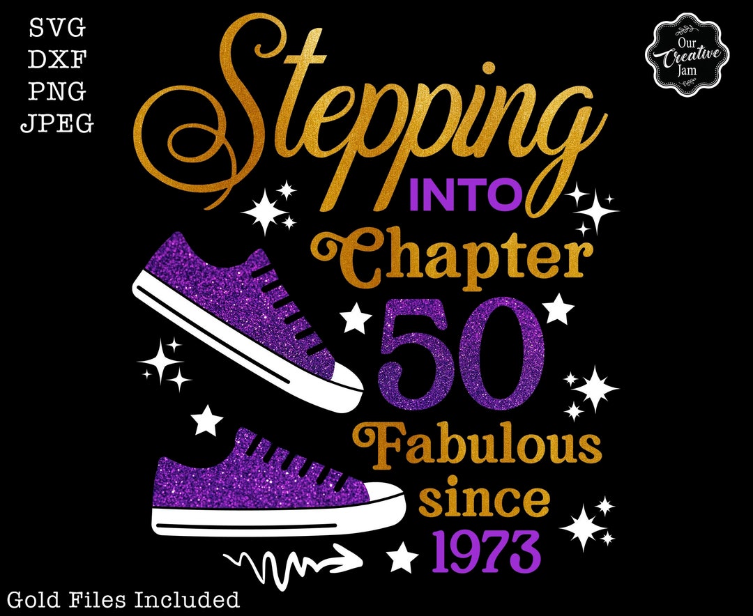 Stepping Into Chapter 50 Fabulous Since 1973 Svg, 50th Birthday Svg ...