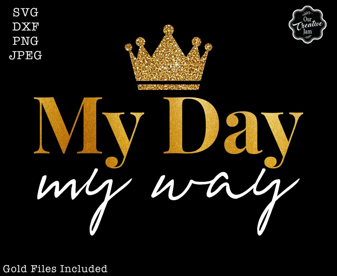 My Day My Way Svg, My Day My Way My Birthday Svg, Happy Birthday to Me ...