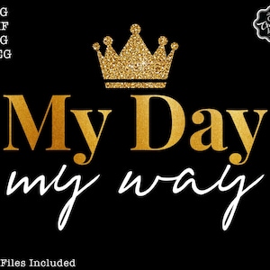 My Day My Way Svg, My Day My Way My Birthday Svg, Happy Birthday to Me ...