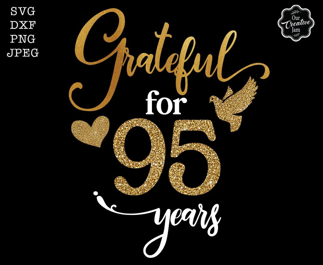 Grateful for 95 Years Svg, Grandma Birthday Svg, 95th Svg Woman, 95th ...