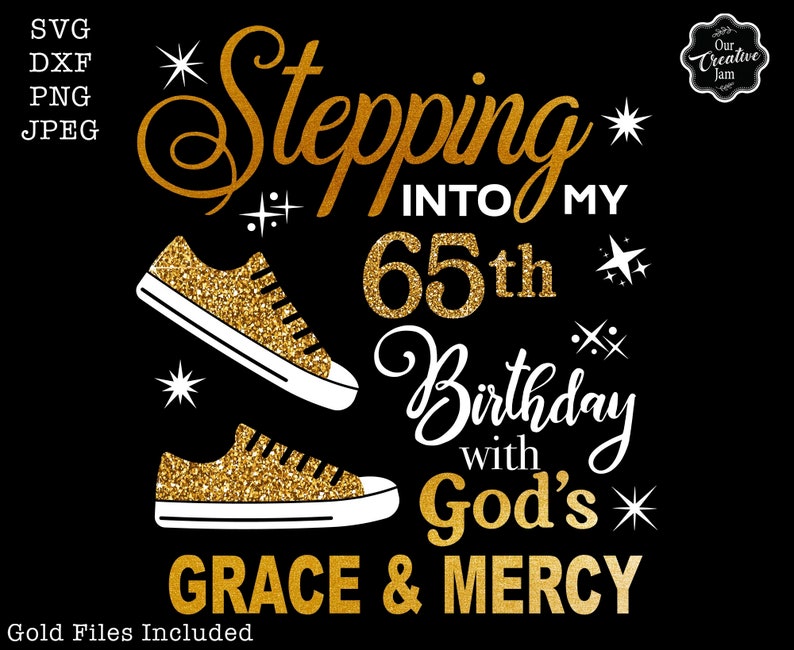 Stepping Into My 65th Birthday With Gods Grace and Mercy Svg, 65 ...