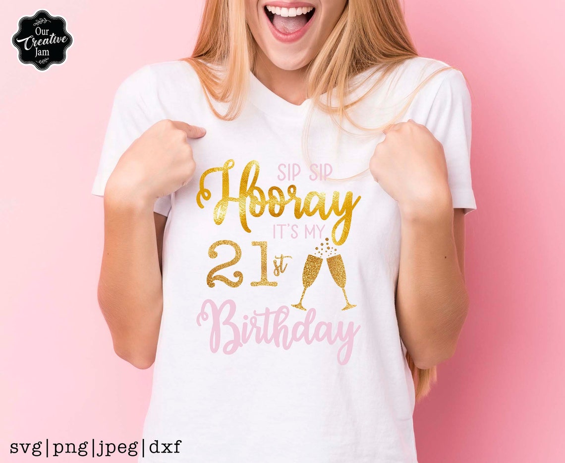 Sip Sip Hooray Svg Sip Sip 21 Png 21st Birthday Png 21st - Etsy