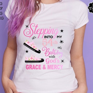 Stepping Into My 54th Birthday With God's Grace and Mercy Svg, 54th ...