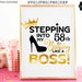 Stepping Into My 58th Like a BOSS SVG,58 and Fabulous Svg,58th Birthday ...