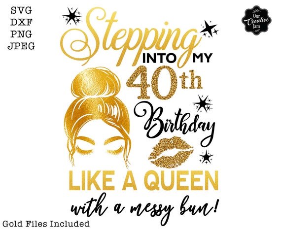 Stepping Into My 40th Birthday Like a Queen Svg 40th Birthday - Etsy