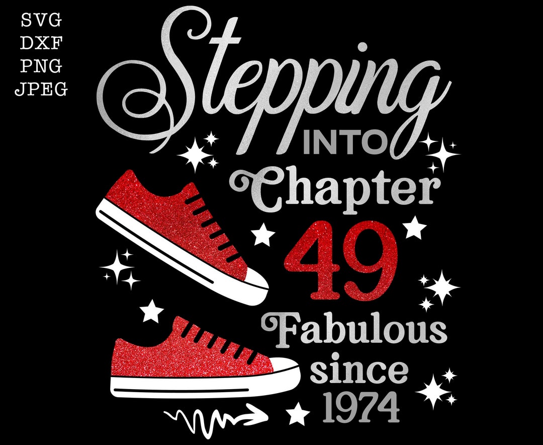 Stepping Into Chapter 49 Fabulous Since 1974 Svg, 49th Birthday Svg ...