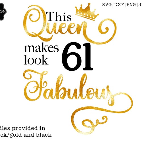 This Queen Makes 61 Look Fabulous Svg 61 and Fabulous Svg - Etsy