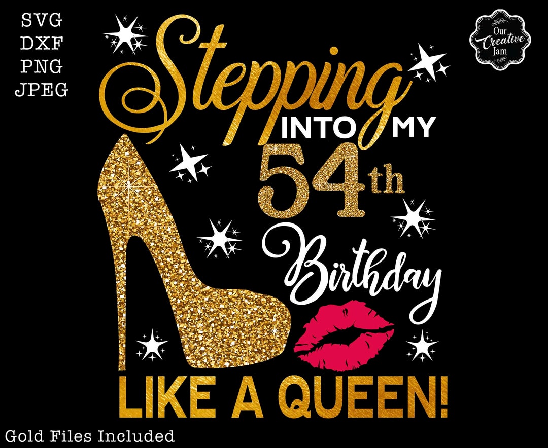 Stepping Into My 54th Like a Queen Svg, 54th Birthday Svg, Grandmad ...