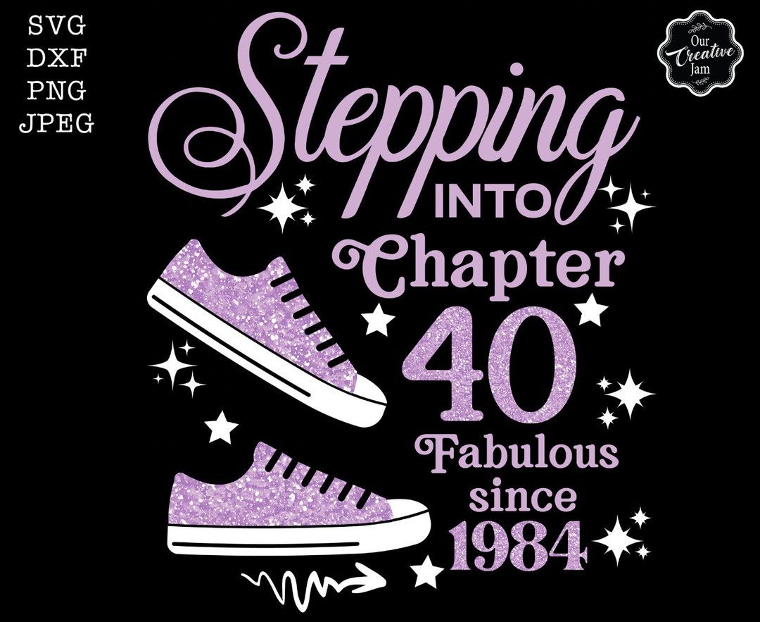 Stepping Into Chapter 40 Fabulous Since 1984 Svg, 40th Birthday Svg ...