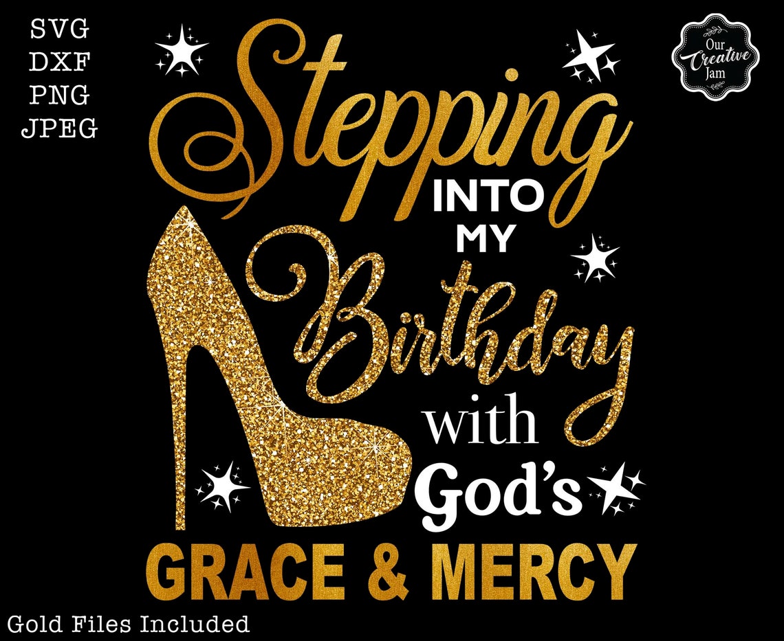 Stepping Into My Birthday With Gods Grace and Mercy Svg Gods - Etsy