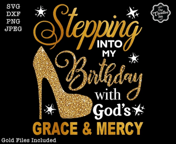 Stepping Into My Birthday With Gods Grace and Mercy Svg Gods - Etsy