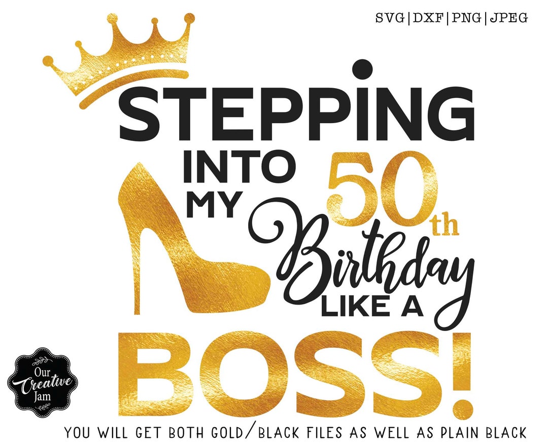 Stepping Into My 50th Like a BOSS SVG,50 and Fabulous Svg,50th Birthday ...